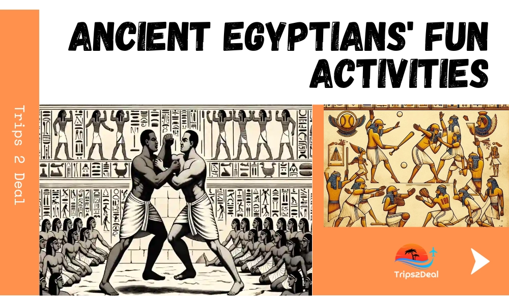 Ancient Egyptians' Fun Activities: Discover Their Pastimes - Trips 2 deal